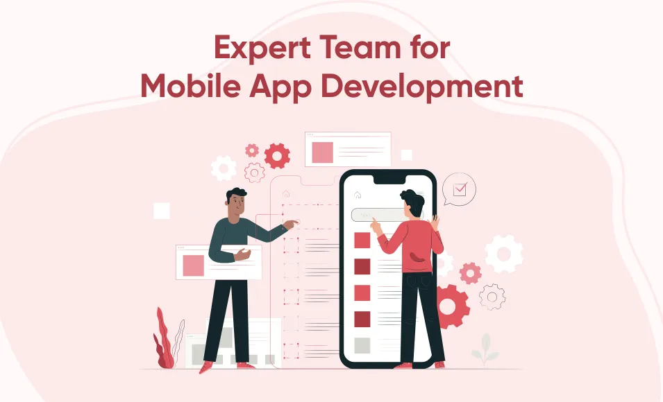 Expert Team for Mobile App Development: Structure, Roles, and Required ...